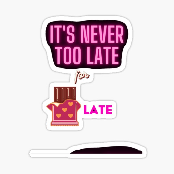 "It is never too late for chocolate design" Sticker for Sale by ...
