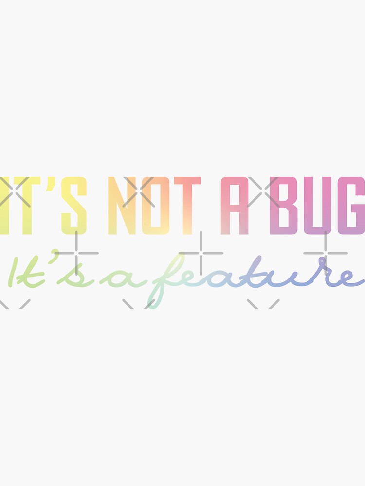 "Its Not A Bug, It’s a Feature - Funny Coding" Sticker for Sale by ...