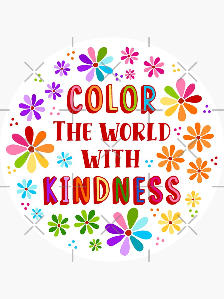 "Color The World With Kindness" Sticker for Sale by KrisInStitches ...