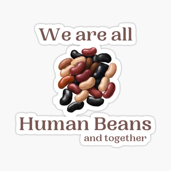 "We are all human beans and together" Sticker for Sale by Hohesasuke ...