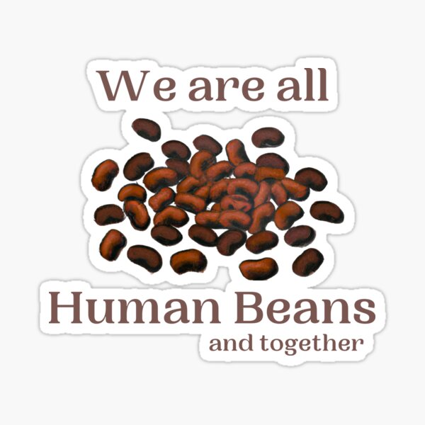 "We are all human beans and together" Sticker for Sale by Hohesasuke ...