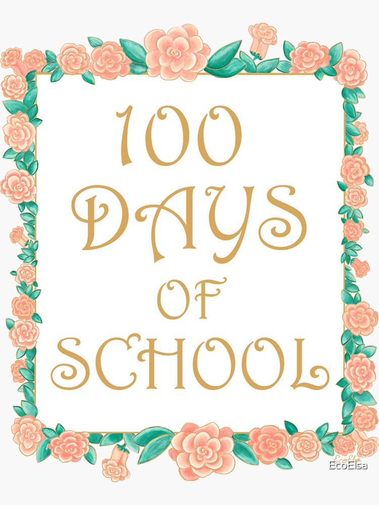 "100 Days of School- 100th School Day - Gold & Roses Border - White ...