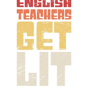 "English Teachers Get Lit" Sticker for Sale by ethandirks | Redbubble