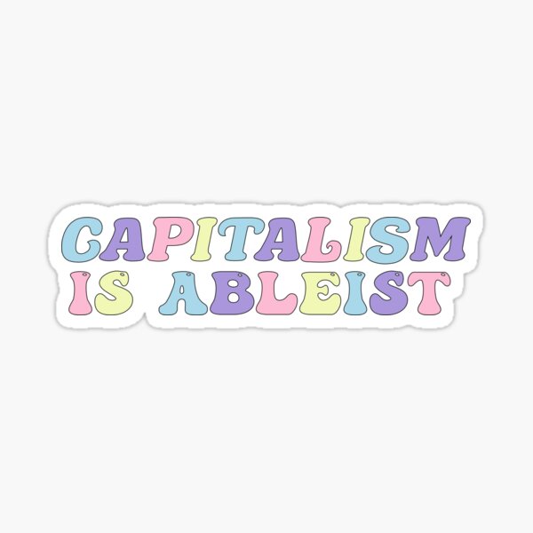 "CAPITALISM IS ABLEIST" Sticker for Sale by Top-design-2022 | Redbubble
