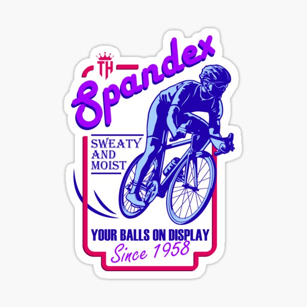 "Spandex, your balls on display since 1958" Sticker for Sale by ...