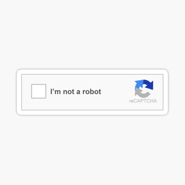 "I am not a robot CAPTCHA - Funny Cute Meme" Sticker for Sale by Memes ...