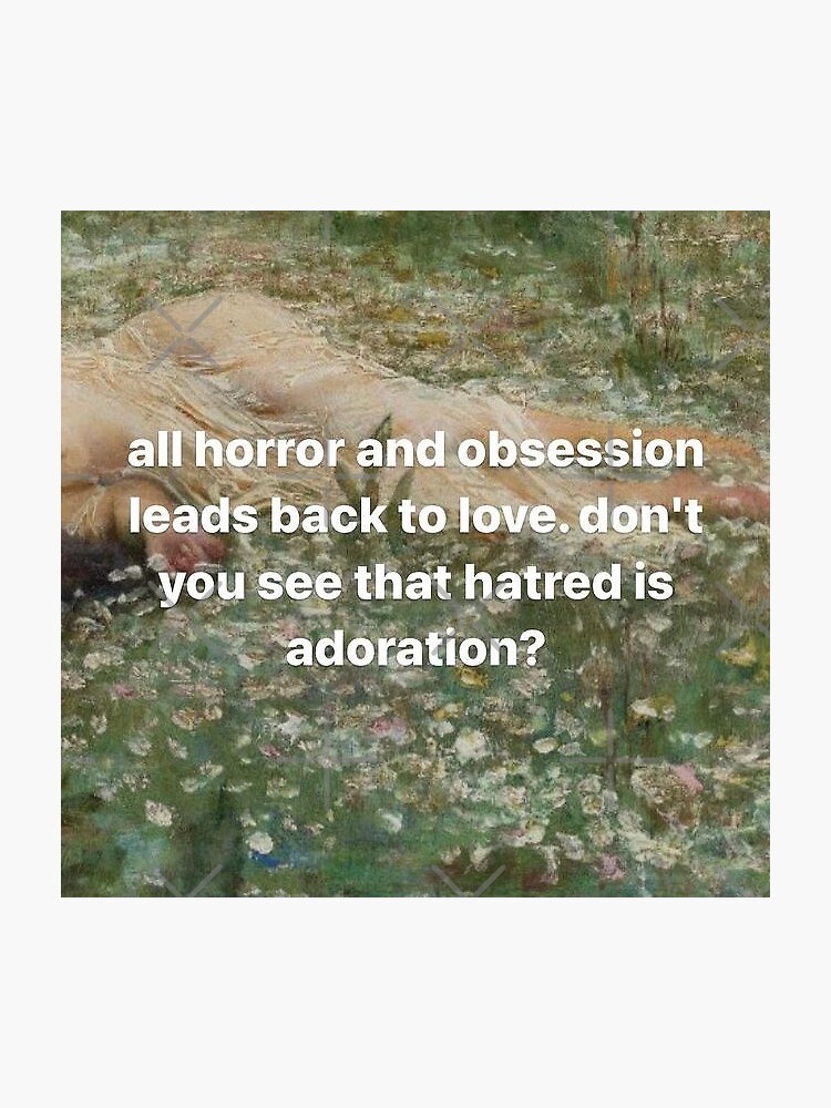 "All horror and obsession leads back to love" Sticker for Sale by ...