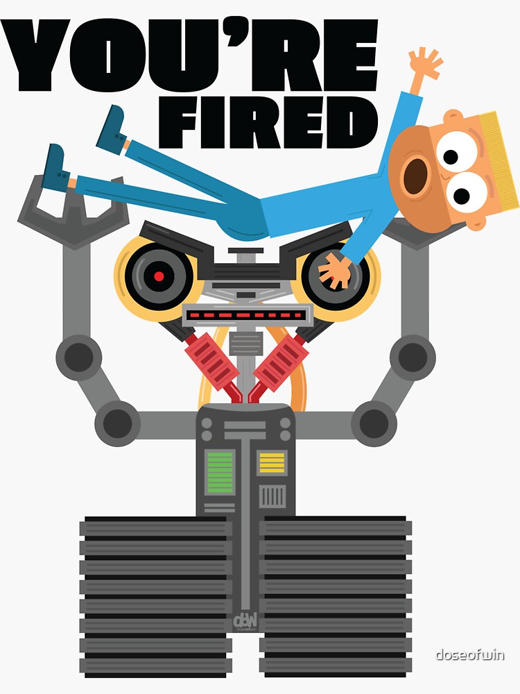 "Robot Vs Human You're Fired Funny Meme Joke Ai Machine Throwing A ...