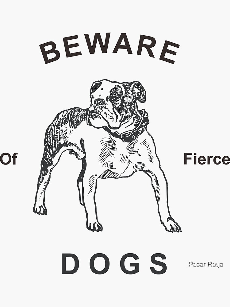 "Beware Of Fierce Dogs" Sticker for Sale by WILDANGHUFRON | Redbubble