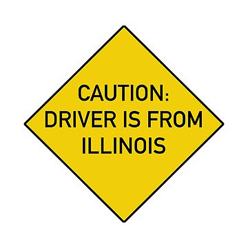 "Funny Bumper Sticker - Caution Driver is From Illinois" Sticker for ...