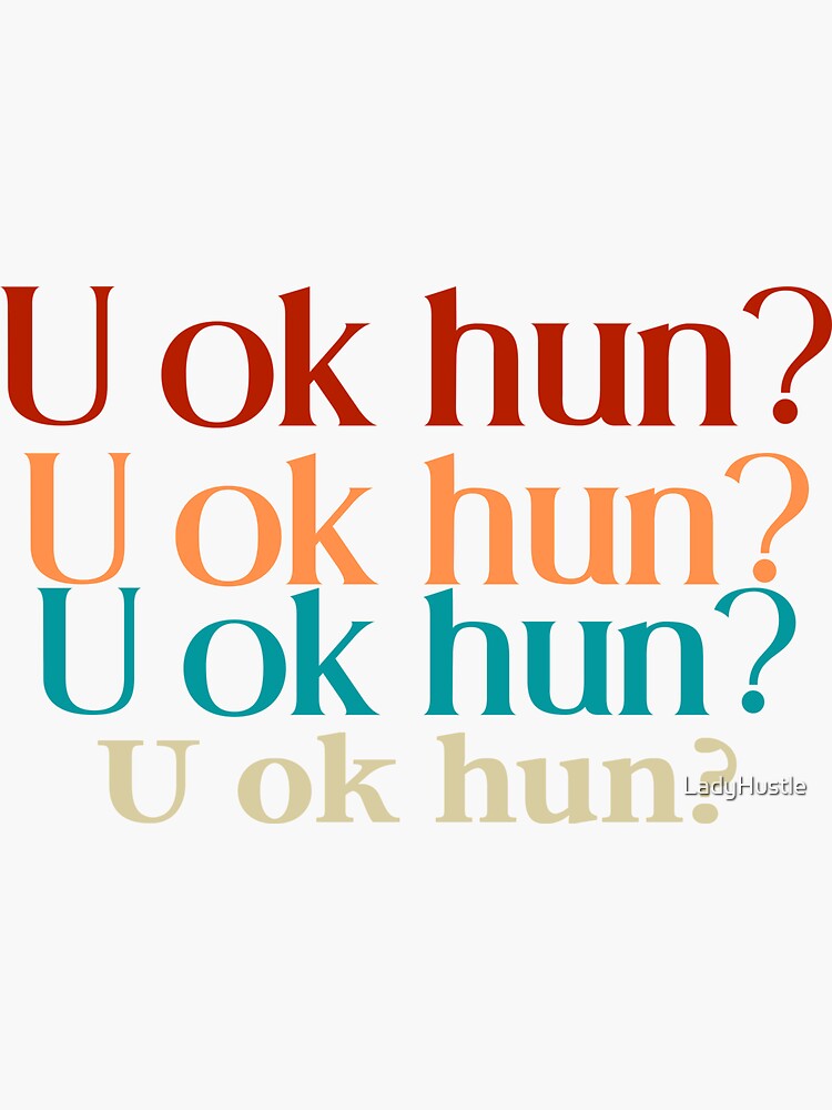 "U OK HUN?" Sticker for Sale by LadyHustle | Redbubble