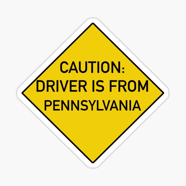 "Caution Driver is From Pennsylvania Funny Quotes - Funny" Sticker for ...