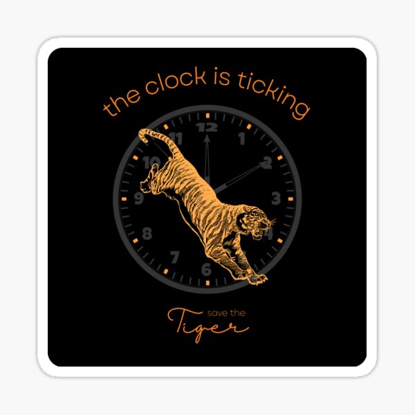"Save The Tiger The Clock is Ticking Sticker" Sticker for Sale by ...