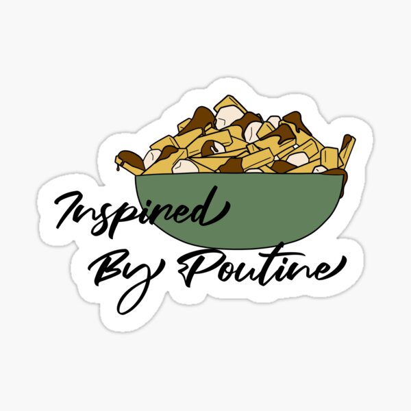 "Inspired By Poutine" Sticker for Sale by NicksKnapsack | Redbubble