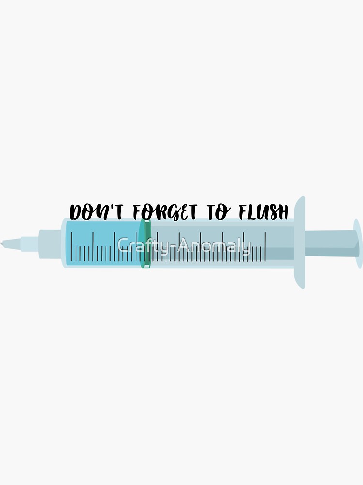 "Don't Forget to Flush IV infusion nurse humor" Sticker for Sale by ...