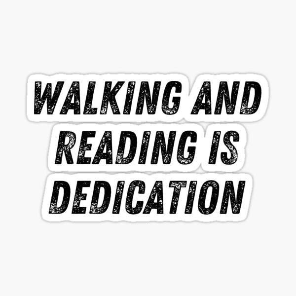 "walking and reading is dedication" Sticker for Sale by TomorrowQuotes ...