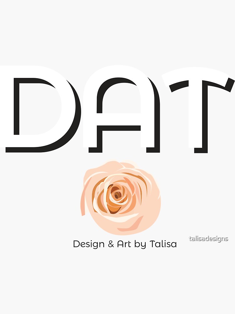 "DAT- Design and Art by Talisa" Sticker by talisadesigns | Redbubble
