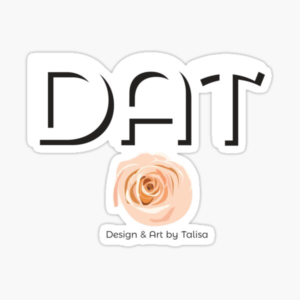 "DAT- Design and Art by Talisa" Sticker by talisadesigns | Redbubble