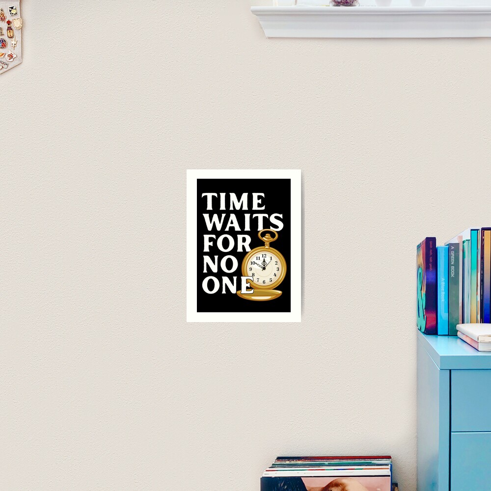 "Time Waits for No One" Poster for Sale by Andantino | Redbubble