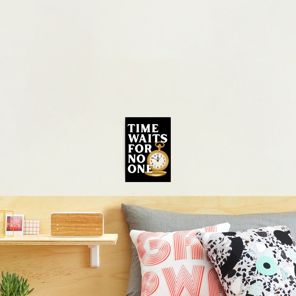 "Time Waits for No One" Poster for Sale by Andantino | Redbubble