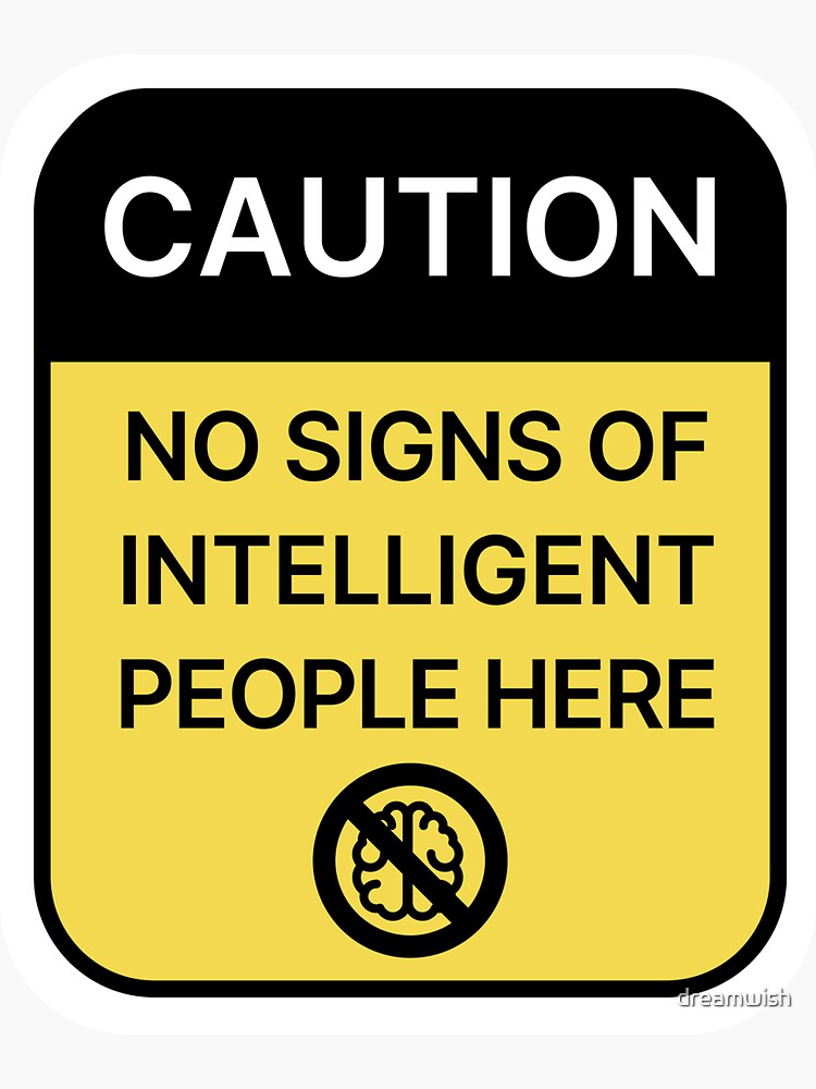 " Caution low intelligence sign" Sticker for Sale by dreamwish | Redbubble