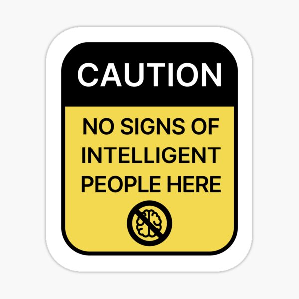 " Caution low intelligence sign" Sticker for Sale by dreamwish | Redbubble