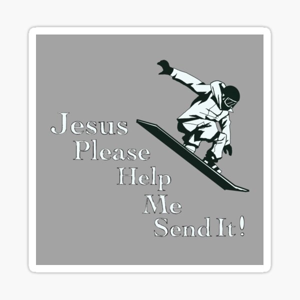"Jesus Please Help Me Send It!" Sticker for Sale by HappyRandomArt ...