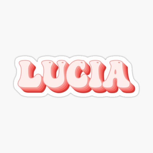 "Lucia - Name" Sticker for Sale by kindxinn | Redbubble