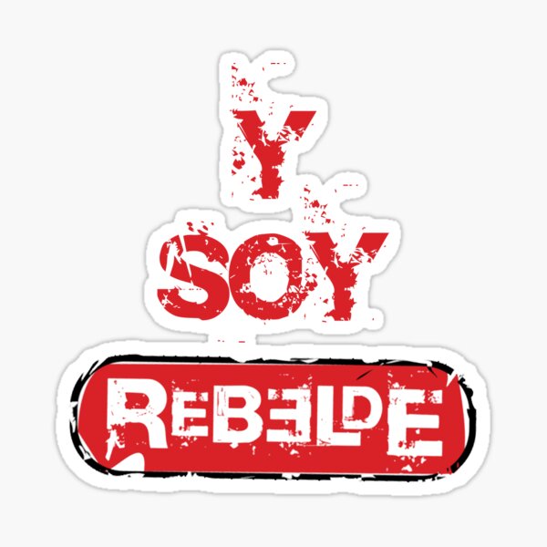 "Y SOY REBELDE " Sticker for Sale by RAMZRAMZ | Redbubble