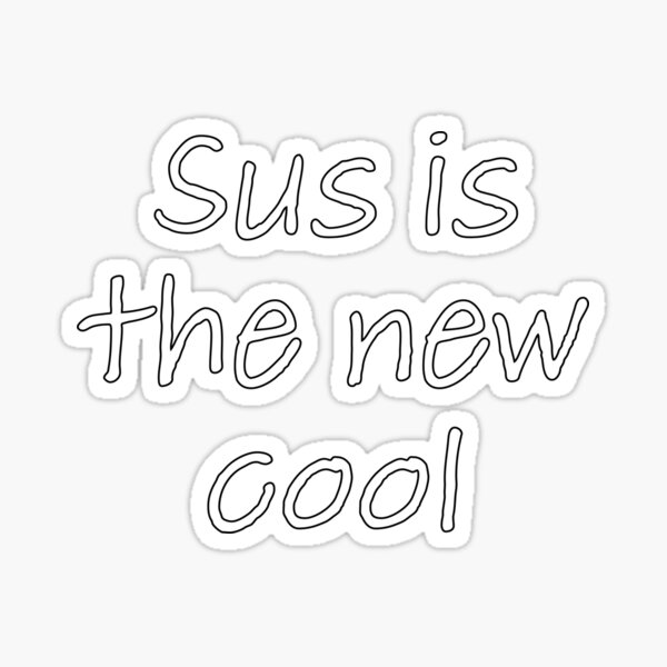 "Sus is the new cool" Sticker for Sale by QUOT-s | Redbubble