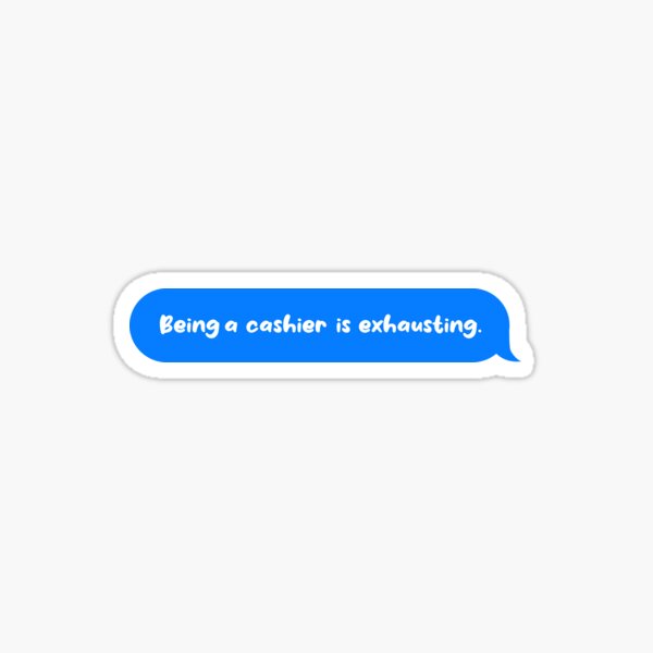 "Being An Adult Is Exhausting Funny Text Message Cashier" Sticker for ...