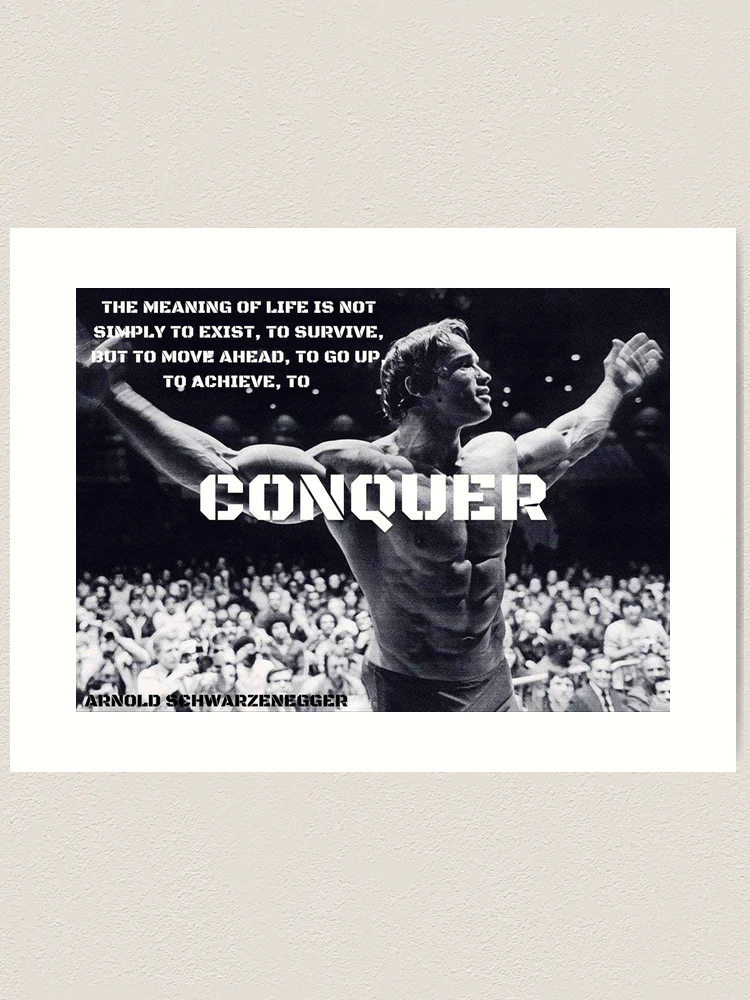 Arnold Schwarzenegger Conquer Quote
