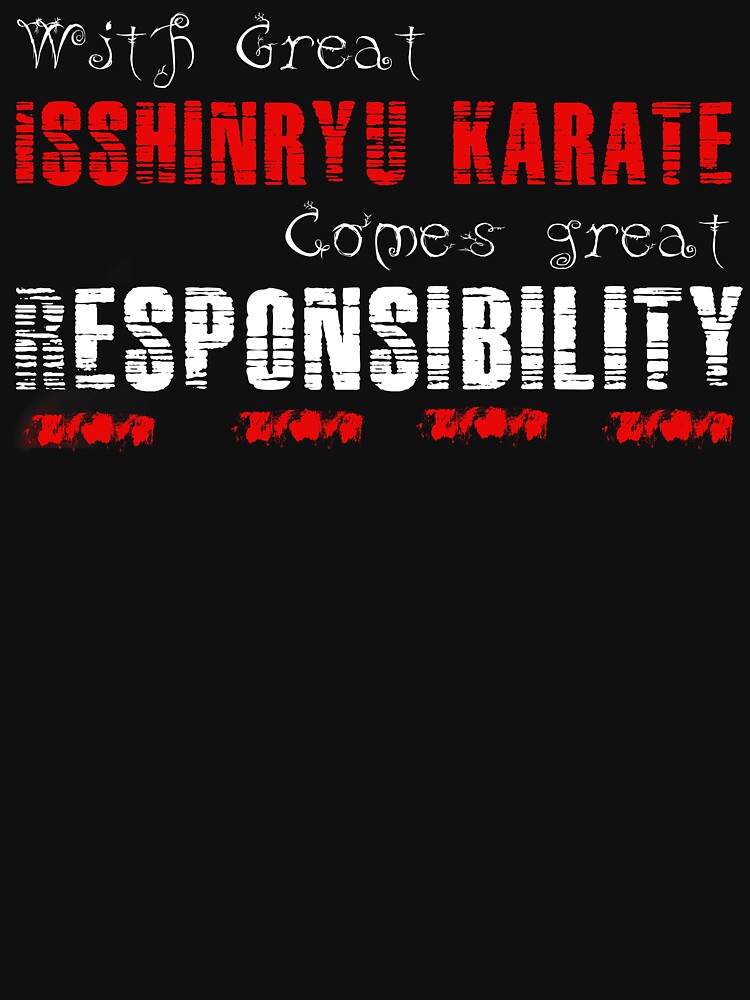 "Mit großen Isshinryu Karate kommt große Verantwortung" T-Shirt von ...