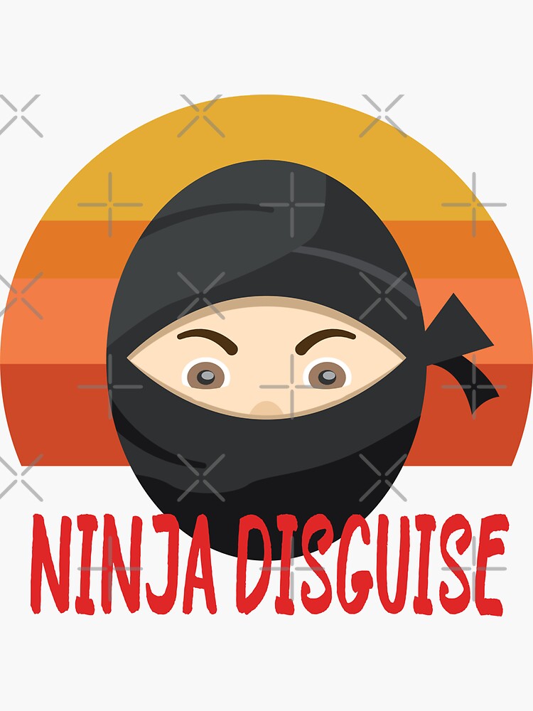 "Ask Me About My Ninja Disguise" Sticker for Sale by BluePlanet70 ...