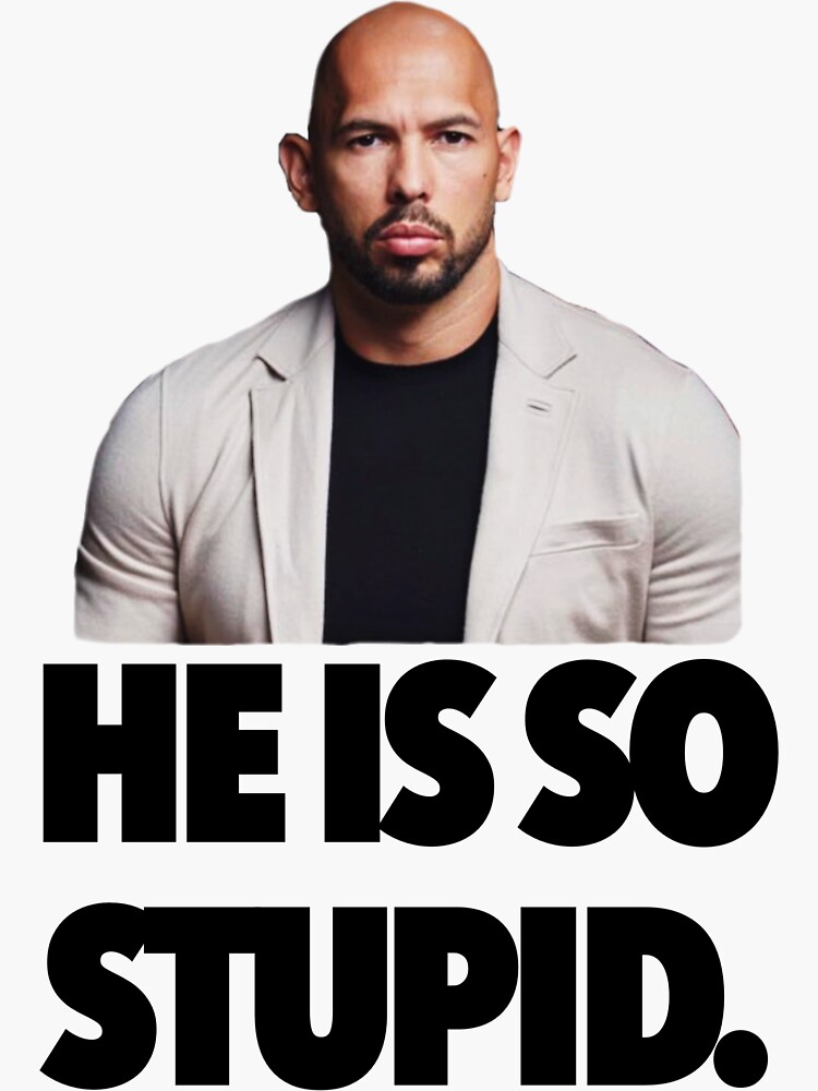 "Andrew Tate is Stupid " Sticker for Sale by wheezyprint | Redbubble
