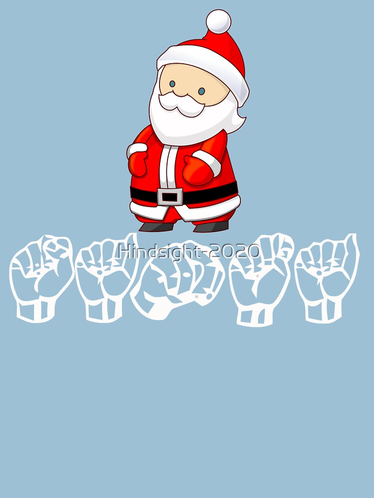 "ASL: American Sign Language - SANTA" T-shirt for Sale by Hindsight ...