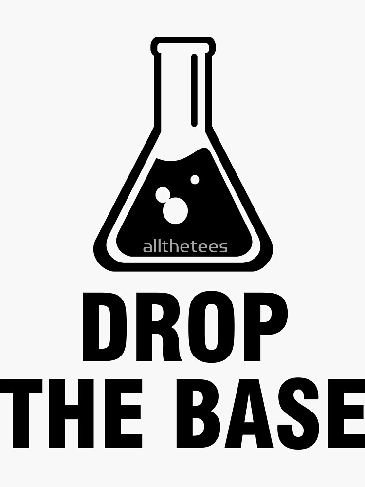 "Drop the base Funny chemistry joke" Sticker by allthetees | Redbubble
