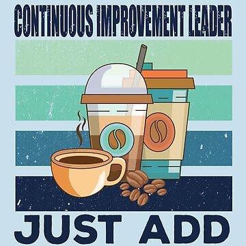 "Instant continuous improvement leader just add to me coffee, dark text ...