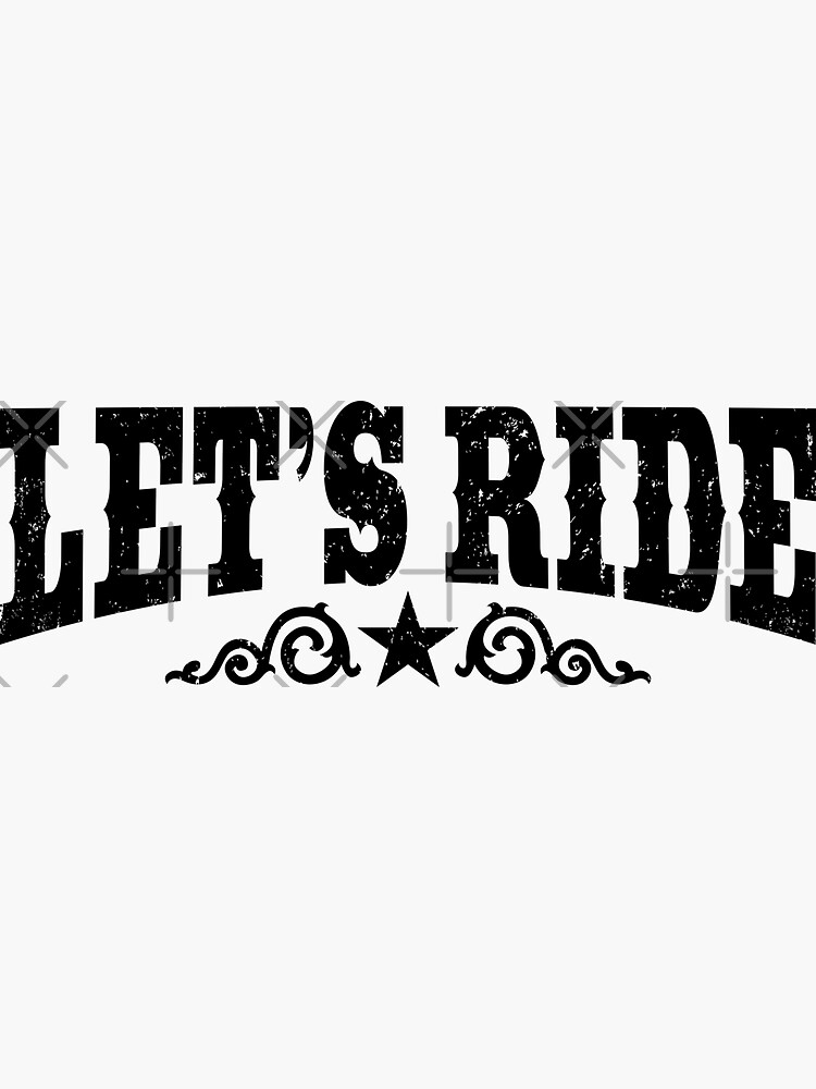 "Let's Ride" Sticker for Sale by danchampagne | Redbubble