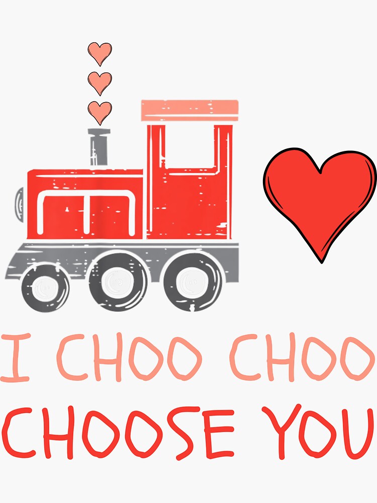 "Valentines Day Funny Train I Choo Choo Choose You " Sticker for Sale ...