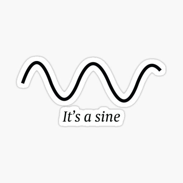 "It's a sine" Sticker for Sale by ScienceCorner | Redbubble