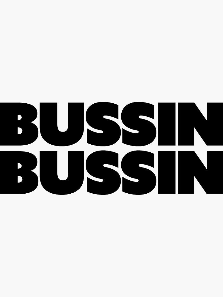 "Bussin Bussin" Sticker for Sale by internetflirt | Redbubble