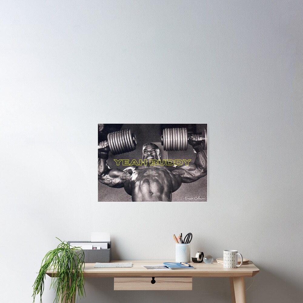 "RONNIE COLEMAN - YEAH BUDDY" Poster for Sale by HeavyLiftGift | Redbubble