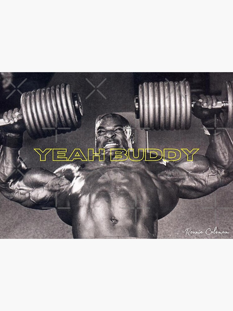 "RONNIE COLEMAN - YEAH BUDDY" Poster for Sale by HeavyLiftGift | Redbubble