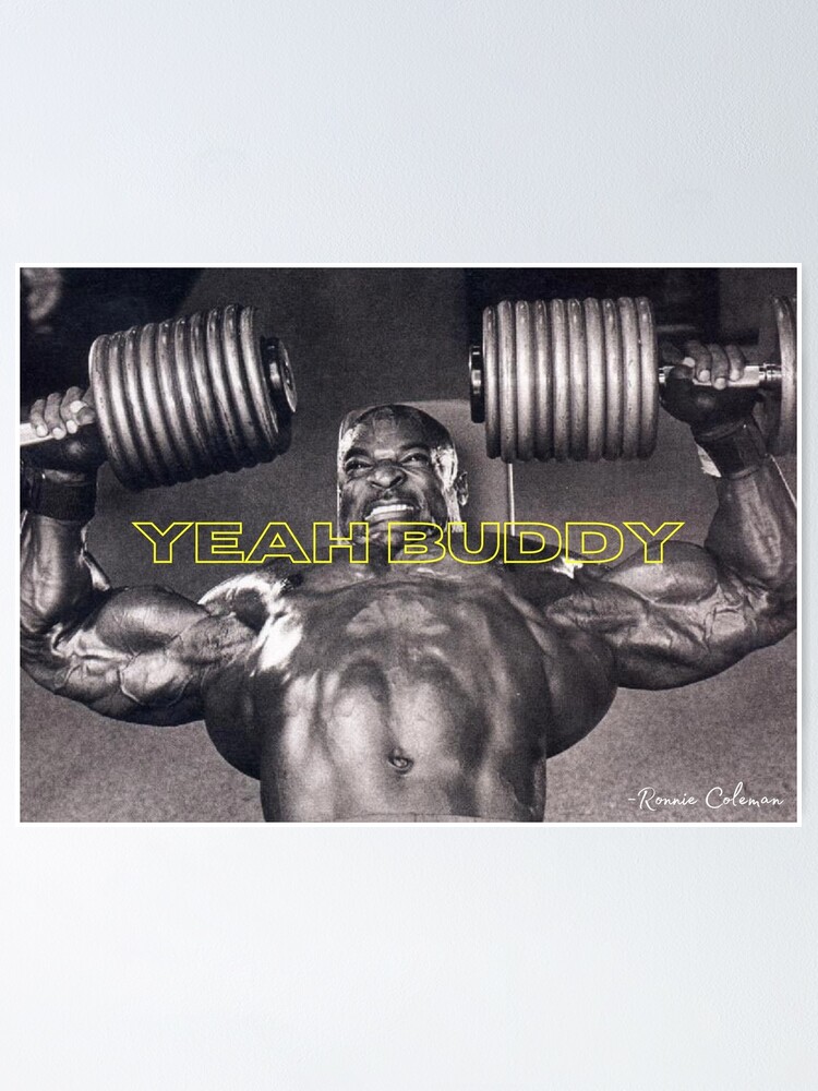 "RONNIE COLEMAN - YEAH BUDDY" Poster for Sale by HeavyLiftGift | Redbubble