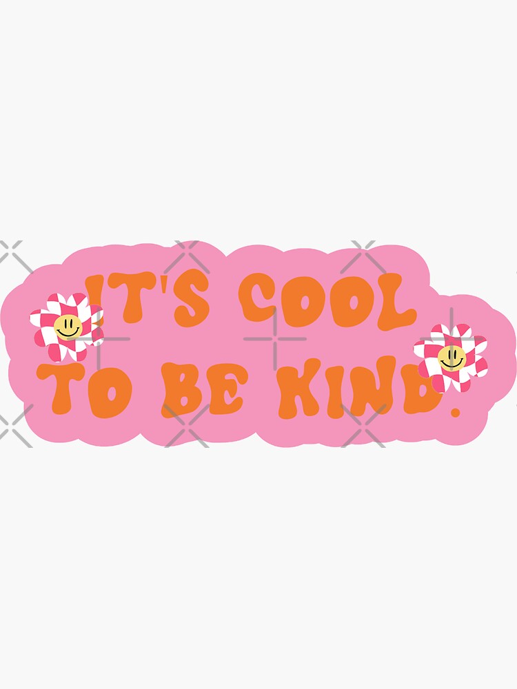 "its cool to be kind " Sticker for Sale by gail-snail | Redbubble