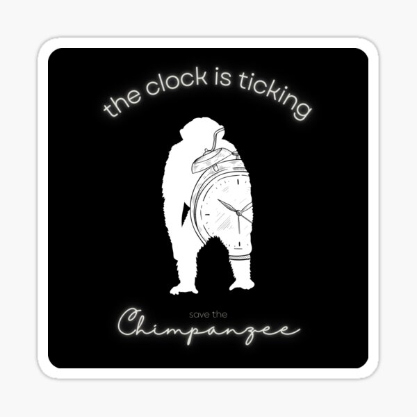 "Save The Chimpanzee The Clock is Ticking Sticker" Sticker for Sale by ...