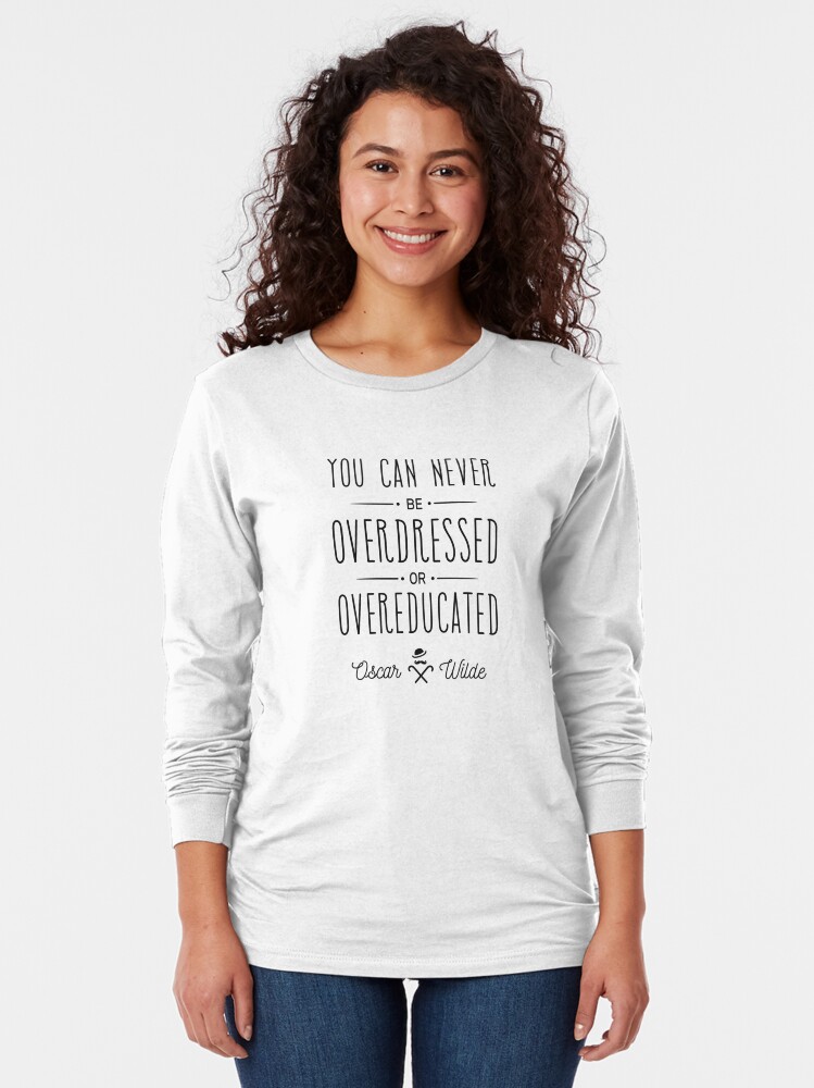 You Can Never Be Overdressed Or Overeducated Fashion Quotes T Shirt By Mentdesigns Redbubble