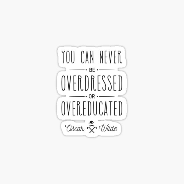 Overdressed Quotes Oscar Wilde Never Overdressed Wall Sticker