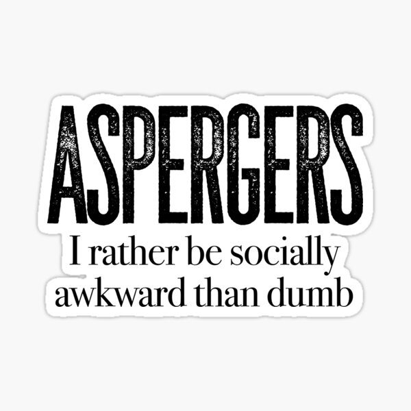 Pegatina «ASPERGERS Prefiero ser socialmente torpe que tonto ...